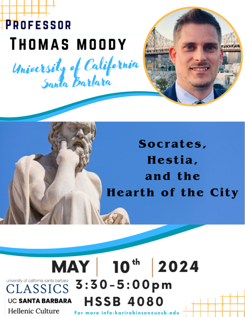 Thomas Moody (UCSB), “Socrates, Hestia, and the Hearth of the City ...